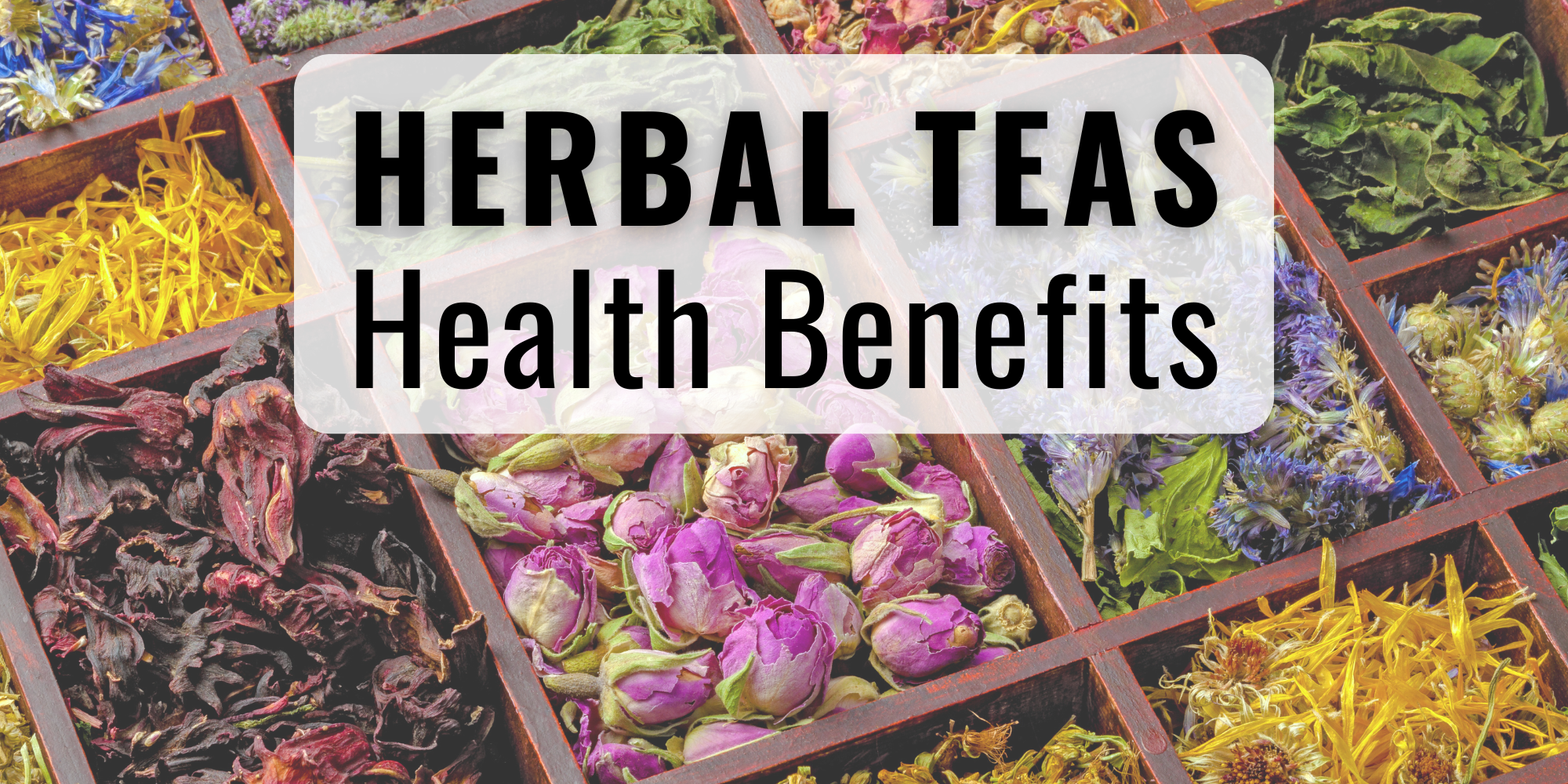Health Benefits of Herbal Teas – NaturalEvity